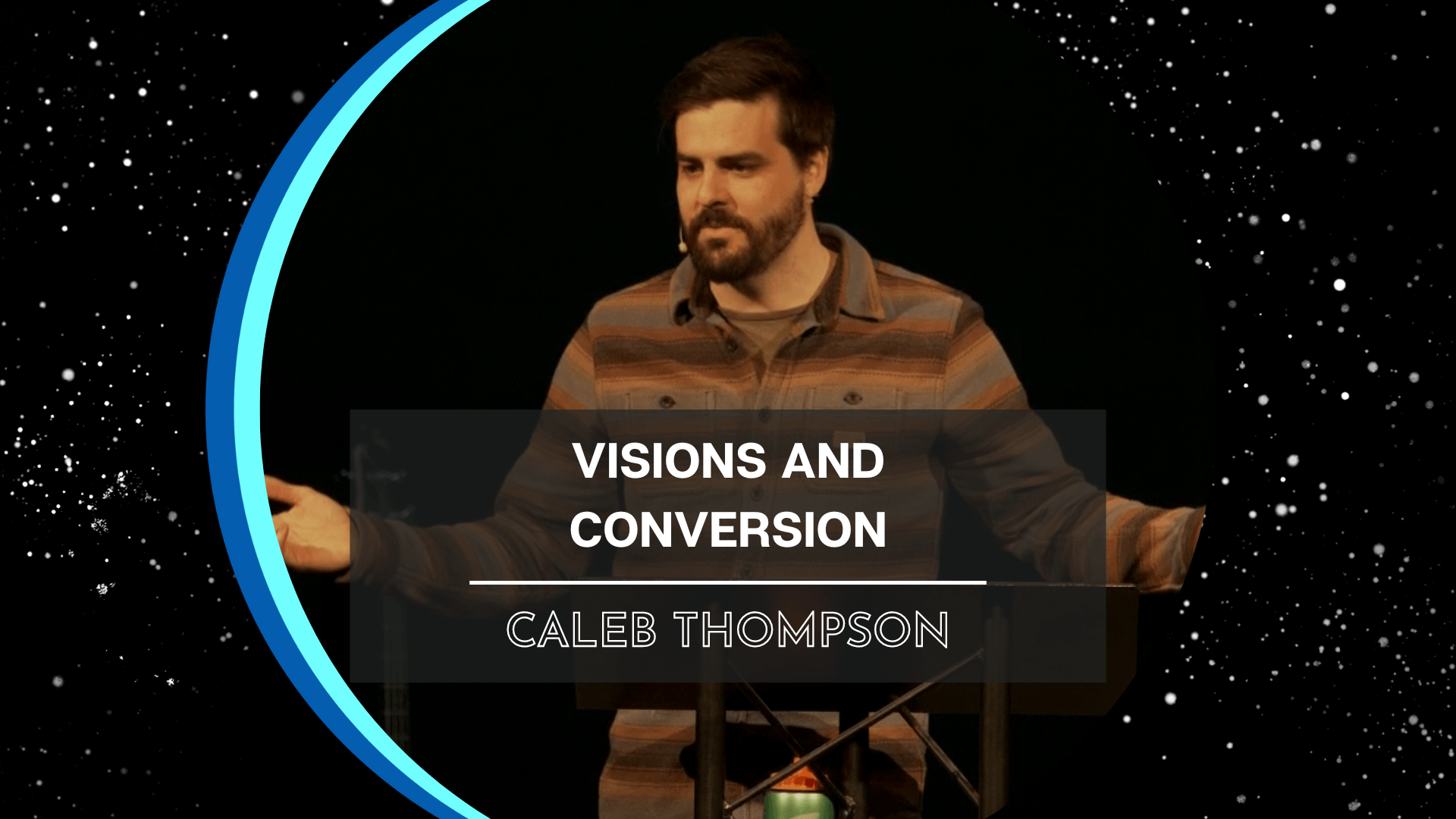 Visions and Conversion - Campus Fellowship